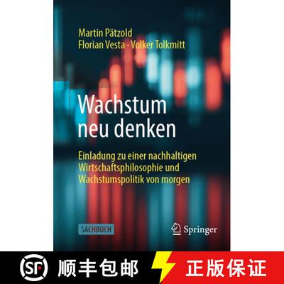 【3-4周达】Wachstum neu denken : Einladung zu einer nachhaltigen Wirtschaftsphilosophie und Wachstums... [9783658504052]