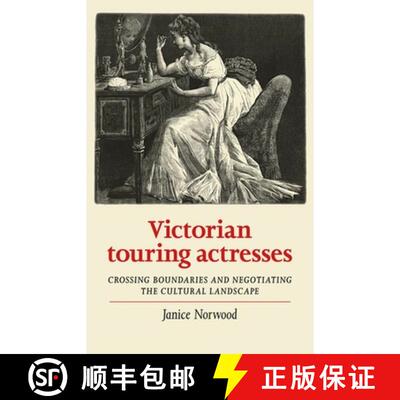 【3-4周达】精装 Victorian touring actresses : Crossing boundaries and negotiating the cultural landscape [9781526133328]