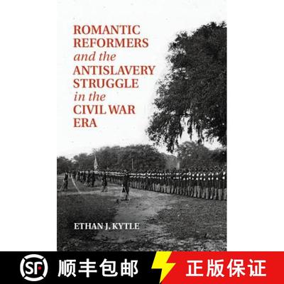 【3-4周达】Romantic Reformers and the Antislavery Struggle in the Civil War Era [9781107074590]