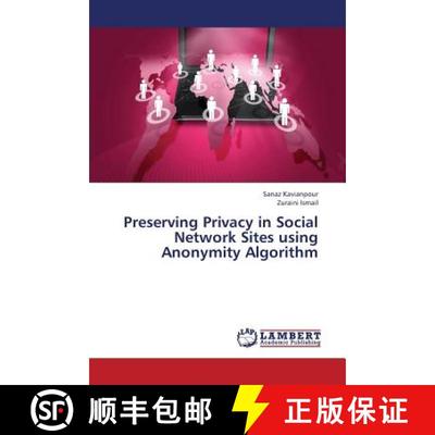 预订 Preserving Privacy in Social Network Sites Using Anonymity Algorithm [9783659441493]