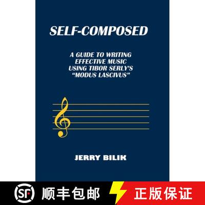 【3-4周达】精装 Self-Composed: A Guide to Writing Effective Music using Tibor Serly's Modus Lascivus [9781312326606]