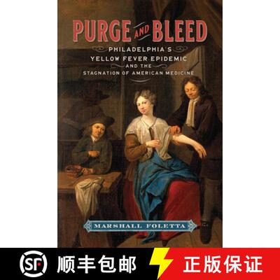 预订 Purge and Bleed – Philadelphia`s Yellow Fever Epidemic and the Stagnation of American Medicine [9780813953113]