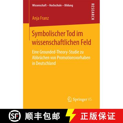 【3-4周达】Symbolischer Tod im wissenschaftlichen Feld : Eine Grounded-Theory-Studie zu Abbrüchen vo... [9783658208837]