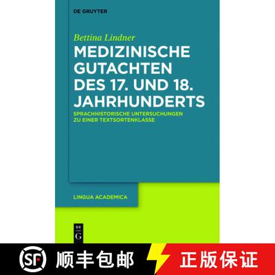 【3-4周达】精装 Medizinische Gutachten des 17. und 18. Jahrhunderts: Sprachhistorische Untersuchungen... [9783110554977]