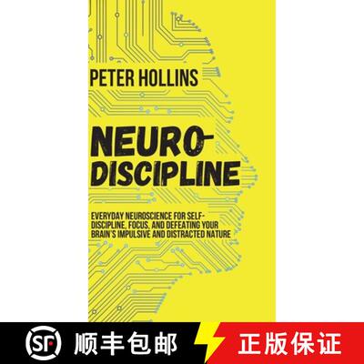 【3-4周达】精装 Neuro-Discipline: Everyday Neuroscience for Self-Discipline, Focus, and Defeating You... [9781647430016]