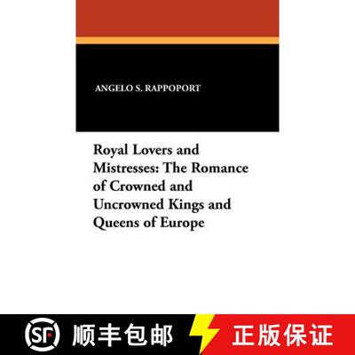 【3-4周达】Royal Lovers and Mistresses: The Romance of Crowned and Uncrowned Kings and Queens of Europe [9781434413147]