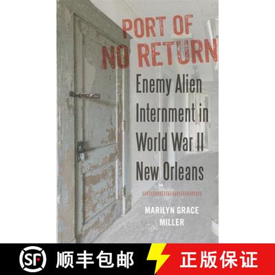 【3-4周达】Port of No Return – Enemy Alien Internment in World War II New Orleans [9780807175279]