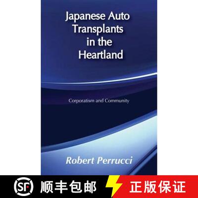 【3-4周达】Japanese Auto Transplants in the Heartland: Corporatism and Community [9780202305295]