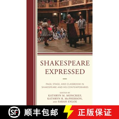 【3-4周达】Shakespeare Expressed : Page, Stage, and Classroom in Shakespeare and His Contemporaries [9781683930716]