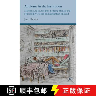 【3-4周达】精装 At Home in the Institution: Material Life in Asylums, Lodging Houses and Schools in V... [9781137322388]