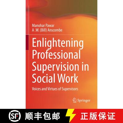 【3-4周达】Enlightening Professional Supervision in Social Work : Voices and Virtues of Supervisors [9783031185434]