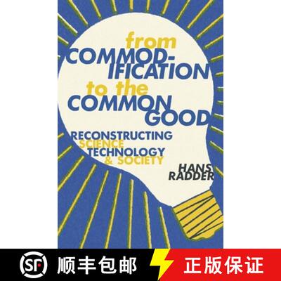 【3-4周达】From Commodification to the Common Good: Reconstructing Science, Technology, and Society [9780822945796]