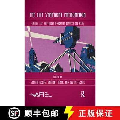【3-4周达】The City Symphony Phenomenon: Cinema, Art, and Urban Modernity Between the Wars [9780367459475]