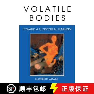 【3-4周达】Volatile Bodies: Toward a Corporeal Feminism [9780253208620]