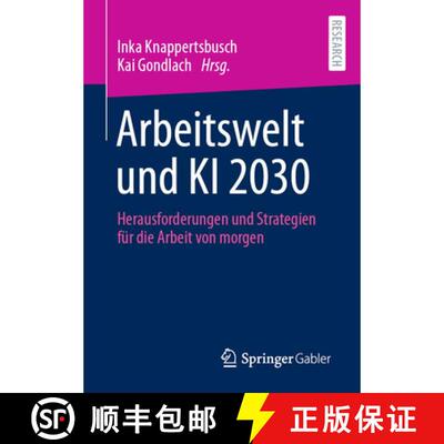 【3-4周达】Arbeitswelt und KI 2030 : Herausforderungen und Strategien für die Arbeit von morgen (1. ... [9783658357788]