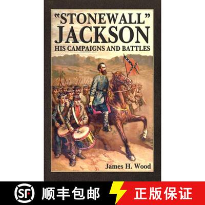 【3-4周达】Stonewall Jackson: His Campaigns and Battles [9780970852595]