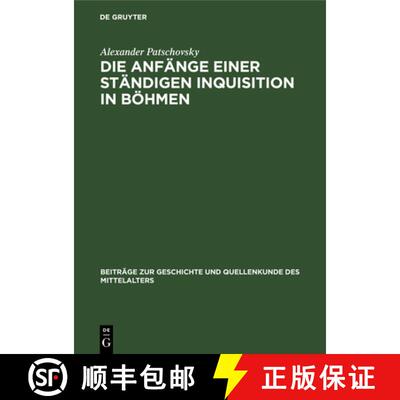 【3-4周达】精装 Die Anf nge Einer St ndigen Inquisition in B hmen : Ein Prager Inquisitoren-Handbuch ... [9783110044041]