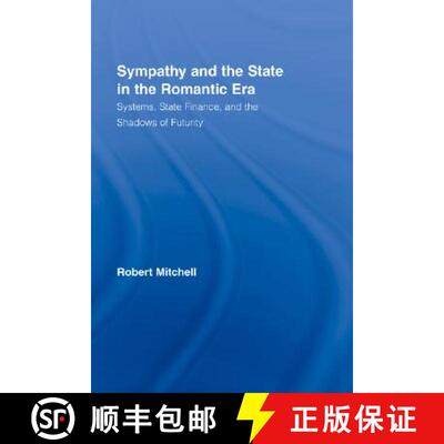 【3-4周达】Sympathy and the State in the Romantic Era: Systems, State Finance, and the Shadows of Fut... [9780415771429]