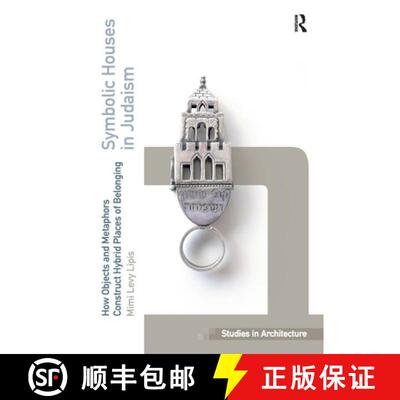 【3-4周达】精装 Symbolic Houses in Judaism: How Objects and Metaphors Construct Hybrid Places of Belo... [9781409421047]