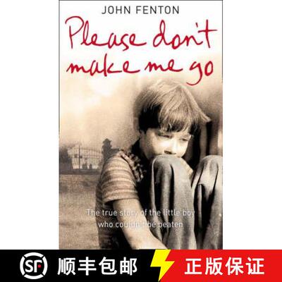【3-4周达】Please Don't Make Me Go: The True Story of the Little Boy Who Couldn't Be Beaten [9780007263783]
