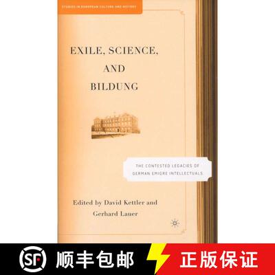 【3-4周达】精装 Exile, Science, and Bildung: The Contested Legacies of German Emigre Intellectuals [9781403968432]