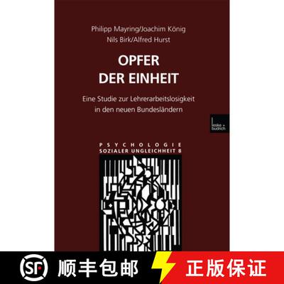 【3-4周达】Opfer der Einheit: Eine Studie zur Lehrerarbeitslosigkeit in den neuen Bundesländern [9783810025746]