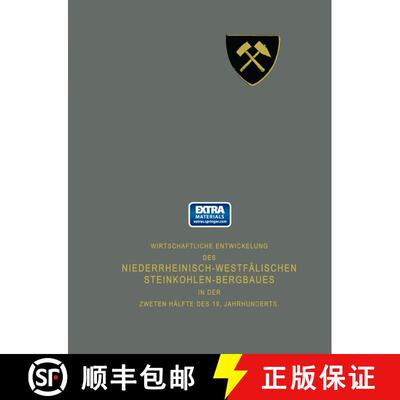 【3-4周达】Wirtschaftliche Entwickelung des Niederrheinisch-Westfälischen Steinkohlen-Bergbaues in d... [9783642989049]