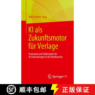 【3-4周达】KI als Zukunftsmotor für Verlage : Potenziale und Fallbeispiele für KI-Anwendungen in de... [9783658430368]