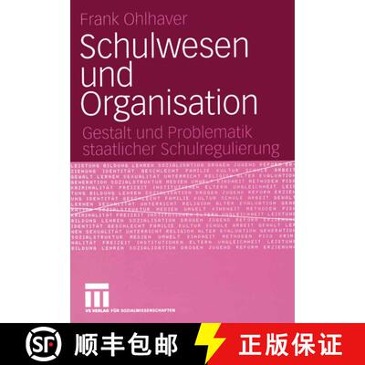 【3-4周达】Schulwesen und Organisation : Gestalt und Problematik staatlicher Schulregulierung [9783531144511]