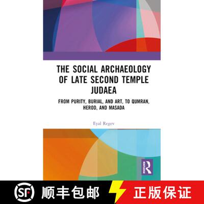 【3-4周达】The Social Archaeology of Late Second Temple Judaea: From Purity, Burial, and Art, to Qumr... [9781138358881]