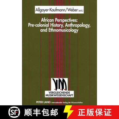 【3-4周达】African Perspectives: Pre-Colonial History, Anthropology, and Ethnomusicology [9783631565032]