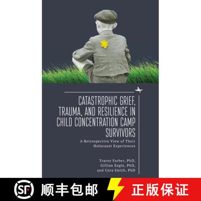【3-4周达】Catastrophic Grief, Trauma, and Resilience in Child Concentration Camp Survivors : A Retro... [9781644698761]