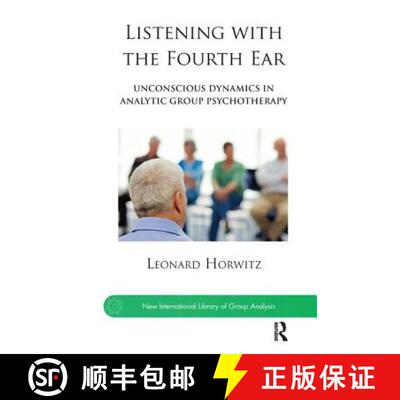 【3-4周达】Listening with the Fourth Ear: Unconscious Dynamics in Analytic Group Psychotherapy [9781782200178]