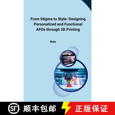 【3-4周达】From Stigma to Style: Designing Personalized and Functional AFOs through 3D Printing [9783384227836]