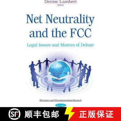 【3-4周达】Net Neutrality and the FCC: Legal Issues and Matters of Debate [9781634834469]