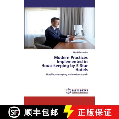 【3-4周达】Modern Practices Implemented in Housekeeping by 5 Star Hotels: Hotel housekeeping and mode... [9786202667050]