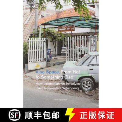【3-4周达】Also-Space: From Hot to Something Else: How Indonesian Art Initiatives Have Reinvented Net... [9789491677595]