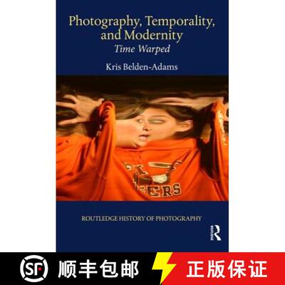 【3-4周达】精装 Photography, Temporality, and Modernity: Time Warped [9781138544314]