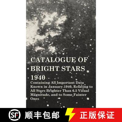 【3-4周达】Catalogue of Bright Stars - Containing All Important Data Known in January 1940, Relating ... [9781473301832]