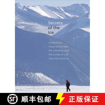 【3-4周达】精装 Secrets of the Ice – Antarctica′s Clue to Climate,  the Universe and the Limits of ... [9780300187007]