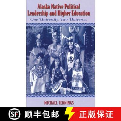 【3-4周达】Alaska Native Political Leadership and Higher Education: One University, Two Universes Vol... [9780759100695]