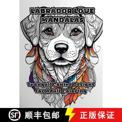 【3-4周达】Labrador Love Mandalas: Tranquil Canine Designs for Adult Coloring [9781088269299]