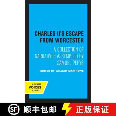【3-4周达】Charles II's Escape from Worcester: A Collection of Narratives Assembled by Samuel Pepys (... [9780520314962]