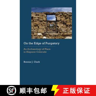 【3-4周达】精装 On the Edge of Purgatory: An Archaeology of Place in Hispanic Colorado [9780803213722]