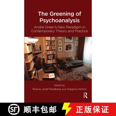 【3-4周达】精装 The Greening of Psychoanalysis: Andre Green's New Paradigm in Contemporary Theory and... [9780367104344]
