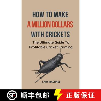 【3-4周达】How To Make A Million Dollars With Crickets: The Ultimate Guide To Profitable Cricket Farming [9798223659884]