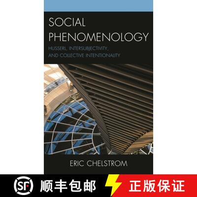 【3-4周达】精装 Social Phenomenology : Husserl, Intersubjectivity, and Collective Intentionality [9780739173084]
