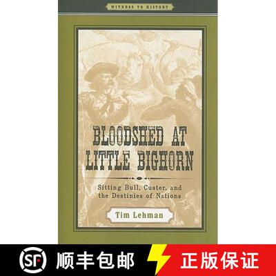 【3-4周达】Bloodshed at Little Bighorn – Sitting Bull, Custer, and the Destinies of Nations [9780801895012]