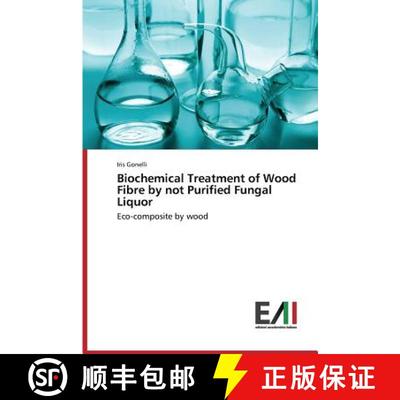 预订 Biochemical Treatment of Wood Fibre by Not Purified Fungal Liquor [9783639642759]