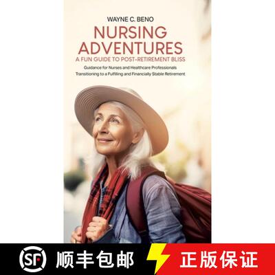 【3-4周达】Nursing Adventures-A Fun Guide to Post-Retirement Bliss: Guidance for Nurses and Healthcar... [9781779624376]